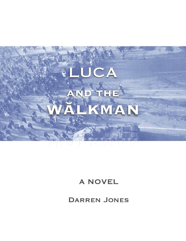 Luca and the Walkman: A Novel eBook : Jones, Darren: Amazon.co.uk: Kindle Store