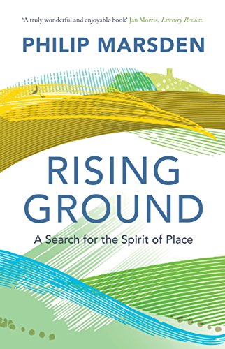 Rising Ground: A Search for the Spirit of Place eBook : Marsden, Philip ...