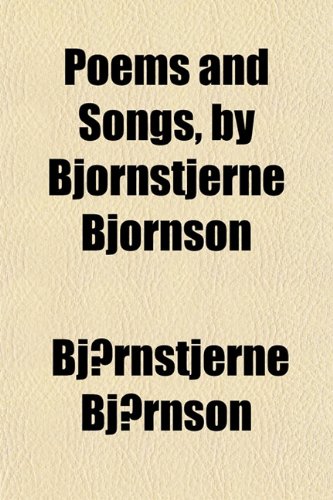 Poems and Songs, by Bjornstjerne Bjornson : Bjørnson, Bjørnstjerne ...