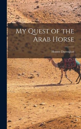My Quest of the Arab Horse: Davenport, Homer: 9781015652637: Amazon.com ...