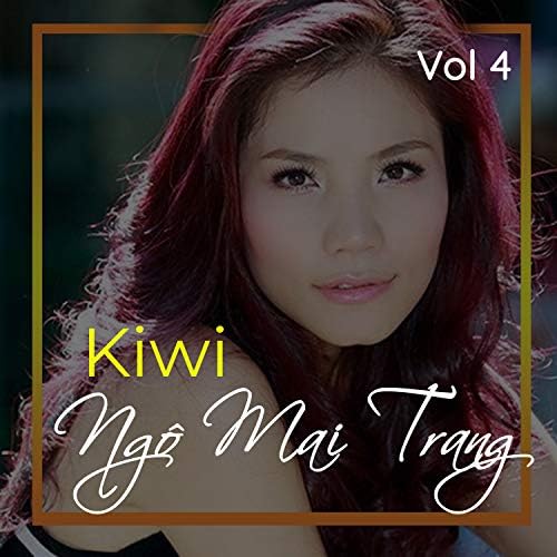 Amazon.com: Kiwi Ngô Mai Trang Vol.4 (Vol.4) : Kiwi Ngô Mai Trang: Digital Music
