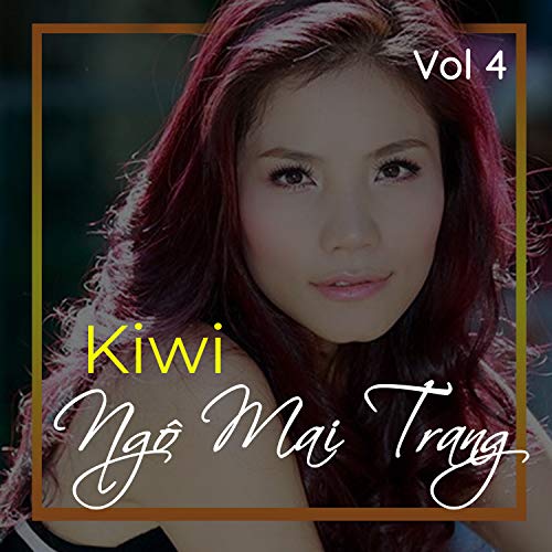 Amazon.com: Kiwi Ngô Mai Trang Vol.4 (Vol.4) : Kiwi Ngô Mai Trang: Digital Music