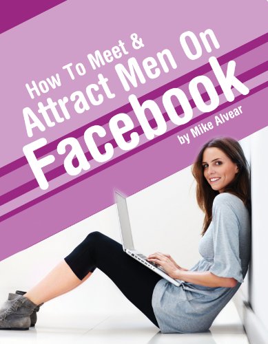 How To Meet & Attract Men On Facebook: A Woman's Guide To Meeting ...