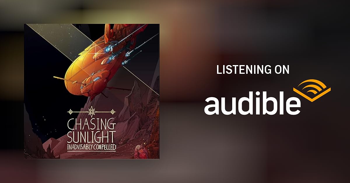 Chasing Sunlight Audiobook by Inadvisably Compelled