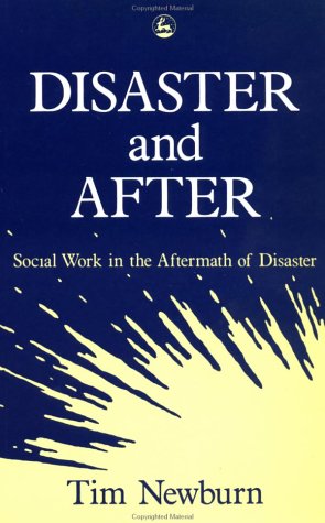 Disaster and After: Social Work in the Aftermath of Disaster: Newburn ...