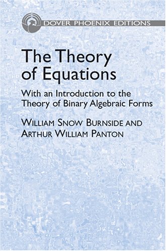 The Theory Of Equations: With An Introduction To The Theory Of Binary Algebraic Forms (Phoenix ...