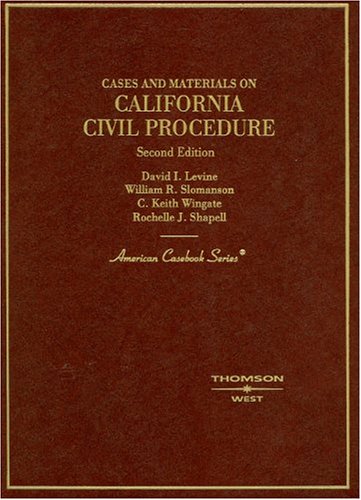 Cases and Materials on California Civil Procedure, Second Edition ...