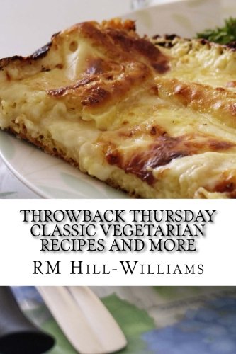 Throwback Thursday Classic Vegetarian Recipes and more (Classic Recipes ...