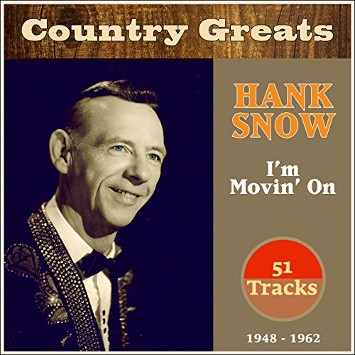 Amazon Music Unlimited - Hank Snow 『I'm Movin' On (Country Greats - Hit ...