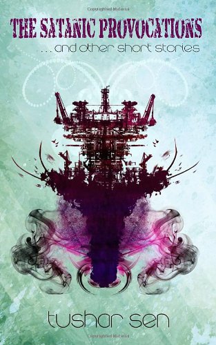 The Satanic Provocations: A Collection of Short Stories : Sen, Tushar ...