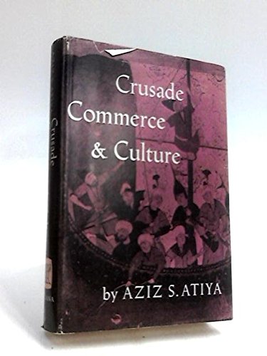 Crusade, Commerce and Culture: Atiya, Aziz S.: Amazon.com: Books