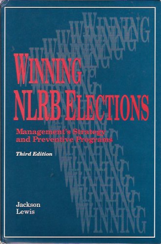 Winning NLRB Elections (Management's Strategy and Preventive Programs ...