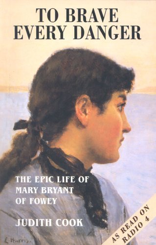 To Brave Every Danger: Epic Life of Mary Bryant of Fowey by Judith Cook ...