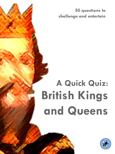 A Quick Quiz: British Kings and Queens eBook : Scott, Rachel, Indie Bee ...