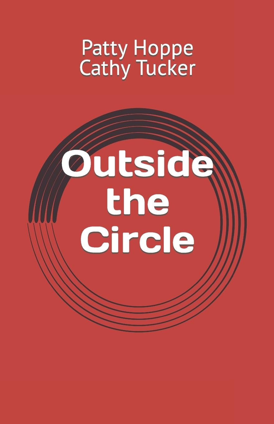 Outside the Circle: Hoppe, Patty, Tucker, Cathy: 9781535455145: Amazon ...