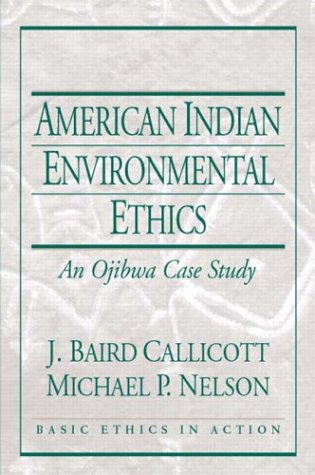 American Indian Environmental Ethics: An Ojibwa Case Study: Callicott ...