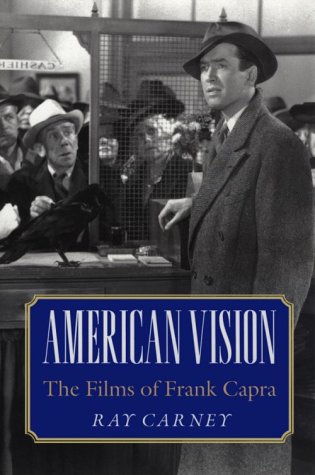 American Vision: The Films of Frank Capra: Carney, Ray: 9780819563019 ...