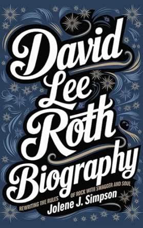 Amazon.com: DAVID LEE ROTH BIOGRAPHY : Rewriting the Rules of Rock with ...