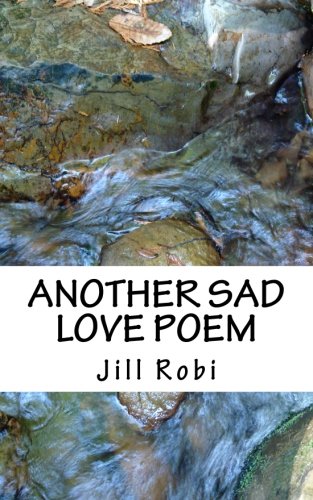 Another Sad Love Poem: Robi, Jill: 9781484977873: Amazon.com: Books