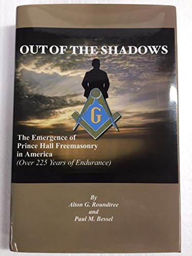 Out of the Shadows The Emergence of Prince Hall Freemasonry in America ...