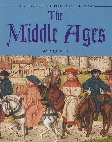 The Middle Ages (Understanding People in the Past): Quigley, Mary ...