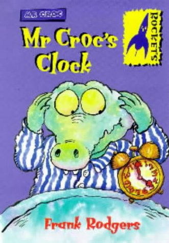 Rockets: Mr Croc's Clock (Rockets: Mr Croc): Rogers, Frank ...