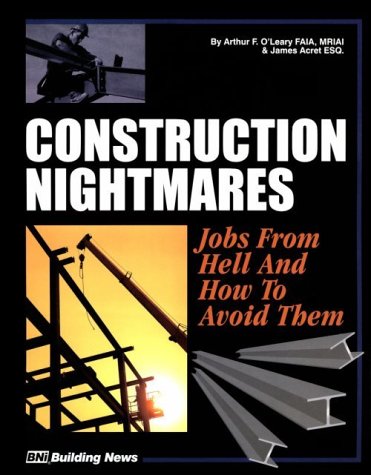 Construction Nightmares: Jobs from Hell and How to Avoid Them: O'Leary ...