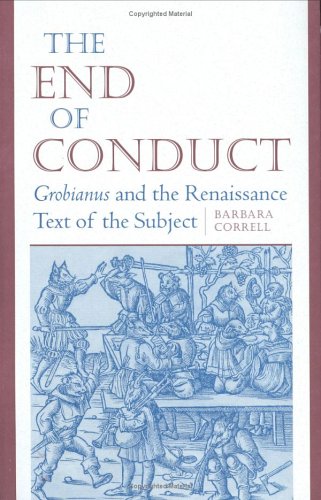 The End of Conduct: Grobianus and the Renaissance Text of the Subject ...