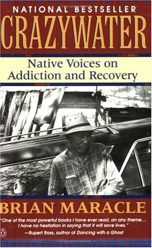 Crazywater: Native Voices on Addiction and Recovery by Brian Maracle ...