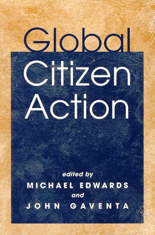 Global Citizen Action: Edwards, Michael, Gaventa, John: 9781555879938 ...