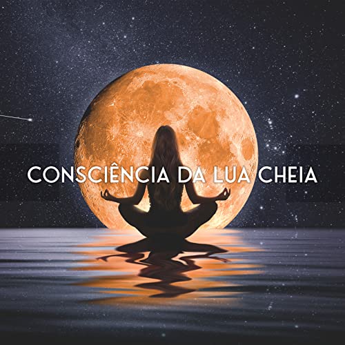 Consciência da Lua Cheia: Aumentar a Atividade da Mente com Meditação ...