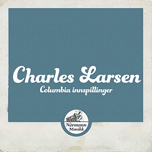 Play Charles Larsen Columbia Innspillinger by Charles Larsen on Amazon ...