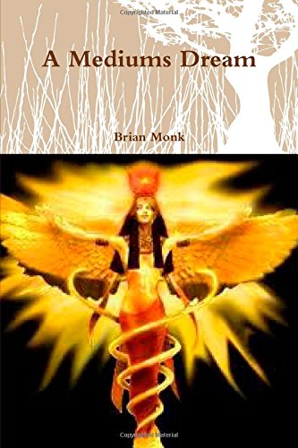 A Mediums Dream: Brian Monk: 9781471772818: Amazon.com: Books