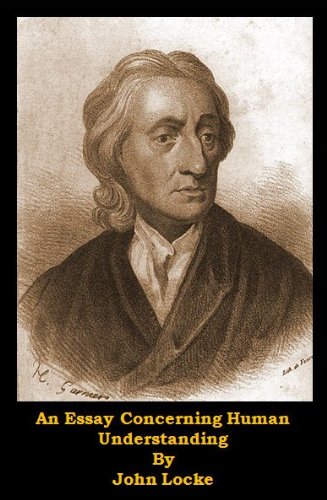 An Essay Concerning Human Understanding (Optimized For Kindle) eBook ...