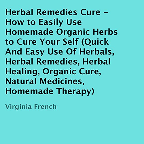 Amazon.com: Herbal Remedies Cure - How to Easily Use Homemade Organic ...