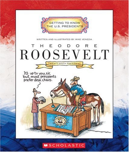 Theodore Roosevelt (Getting to Know the US Presidents): Venezia, Mike ...