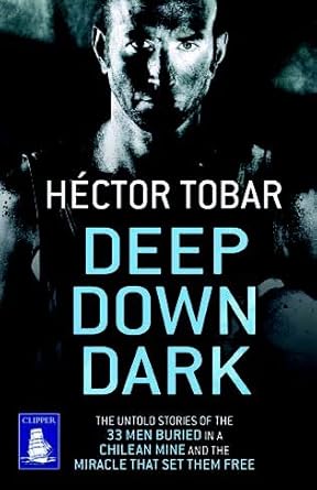 Deep down Dark: Héctor Tobar: 9781471286773: Amazon.com: Books
