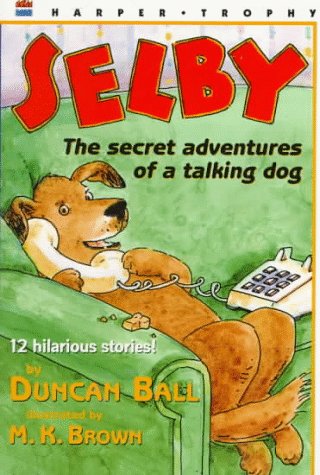 Selby: The Secret Adventures of a Talking Dog: Ball, Duncan, Brown, M ...