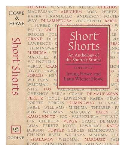 Short Shorts: An Anthology of the Shortest Stories: Howe, Irving ...