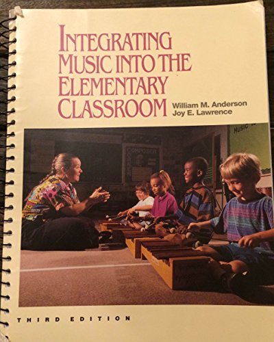Integrating Music into the Elementary Classroom: Anderson, William M ...