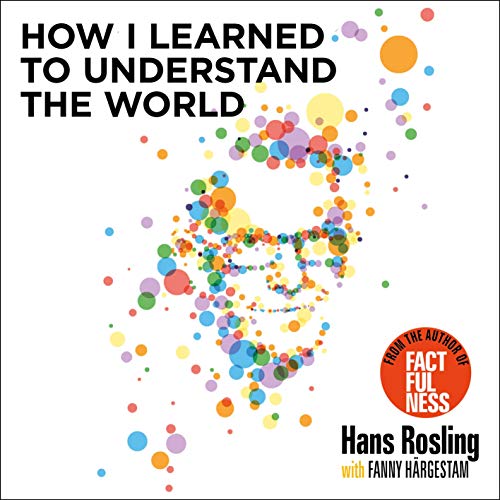 How I Learned to Understand the World (Audio Download): Hans Rosling ...