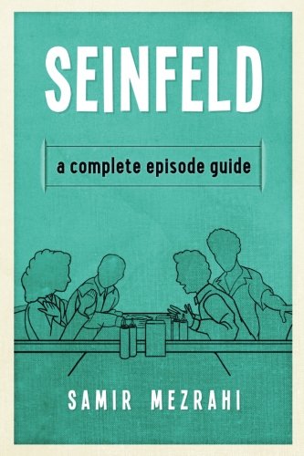 Amazon.com: Seinfeld: A Complete Episode Guide: 9780692124888: Mezrahi ...
