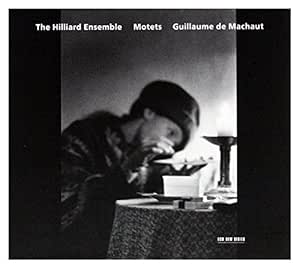 Guillaume de Machaut: Motets - The Hilliard Ensemble, Guillaume de ...