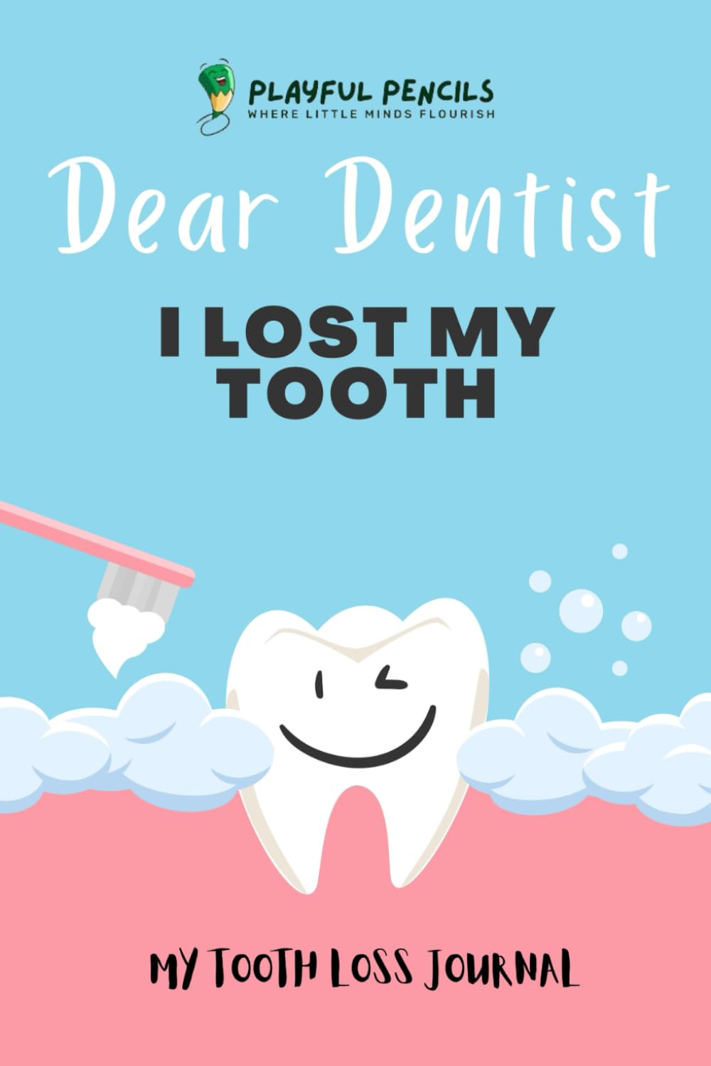 Dear Dentist I Lost My Tooth: My Tooth Loss Journal: Pencils, Playful ...