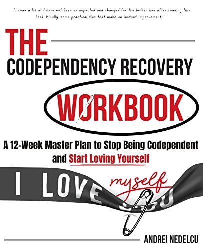 The Codependency Recovery Workbook: A12-Week Master Plan to Stop Being ...