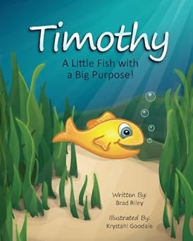 Amazon.com: Timothy: A Little Fish With a Big Purpose!: 9781620151488 ...