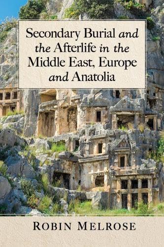 Buy Secondary Burial and the Afterlife in the Middle East, Europe and ...