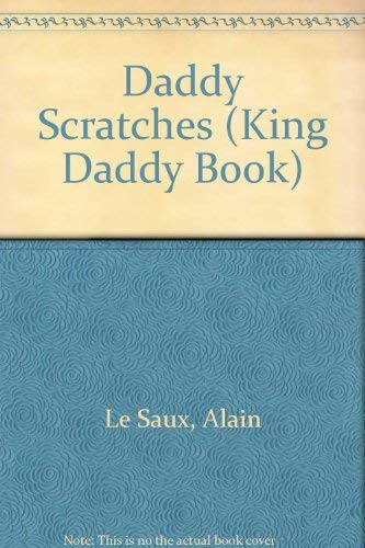 Daddy Scratches (King Daddy Book): Le Saux, Alain: 9780805021950 ...