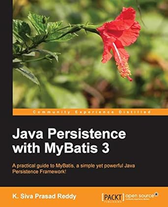 Java Persistence With Mybatis 3: A Practical Guide to Mybatis, a Simple Yet Powerful Java ...