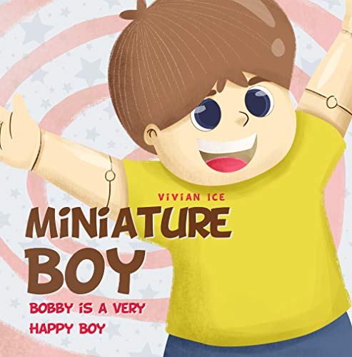 Miniature Boy: Bobby is a Very Happy Boy (Book Book 4) eBook : Ice ...